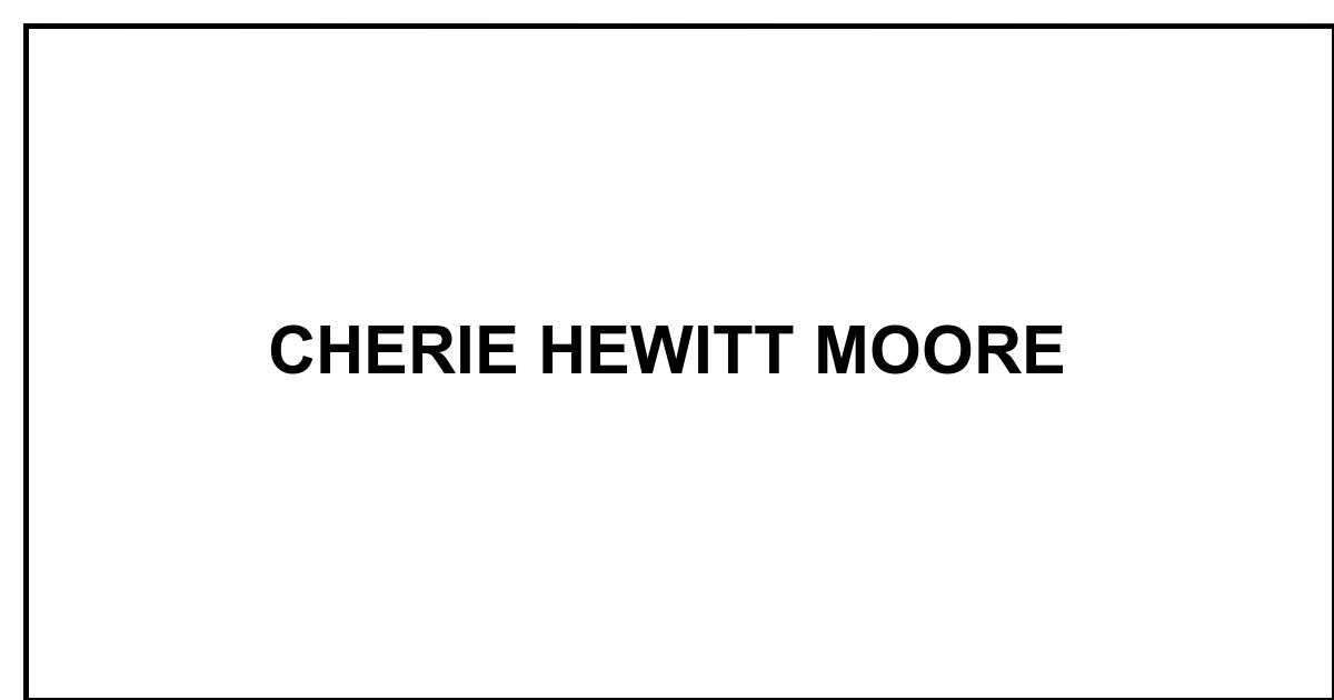 Obituary: CHERIE HEWITT MOORE