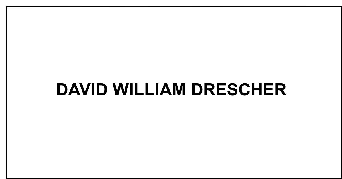 Obituary: DAVID WILLIAM DRESCHER