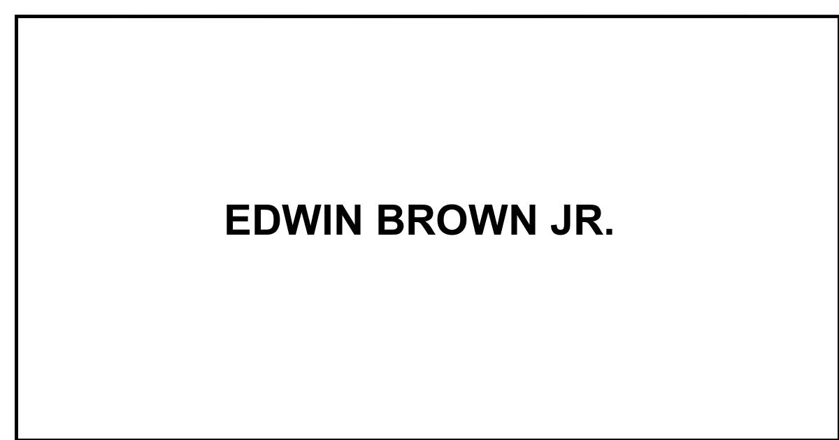 Obituary: EDWIN BROWN JR.