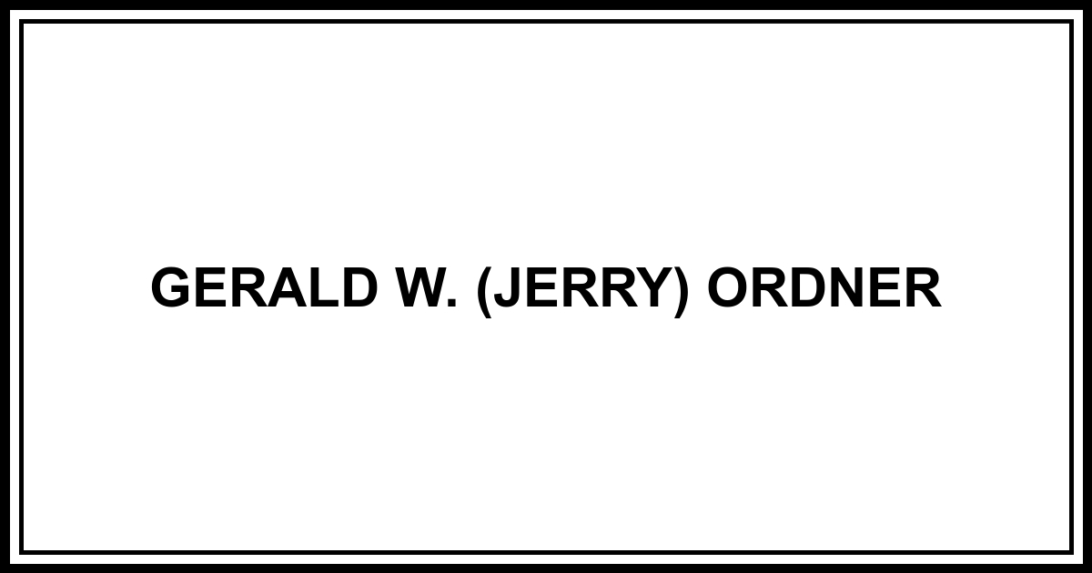 Obituary: GERALD W. (JERRY) ORDNER