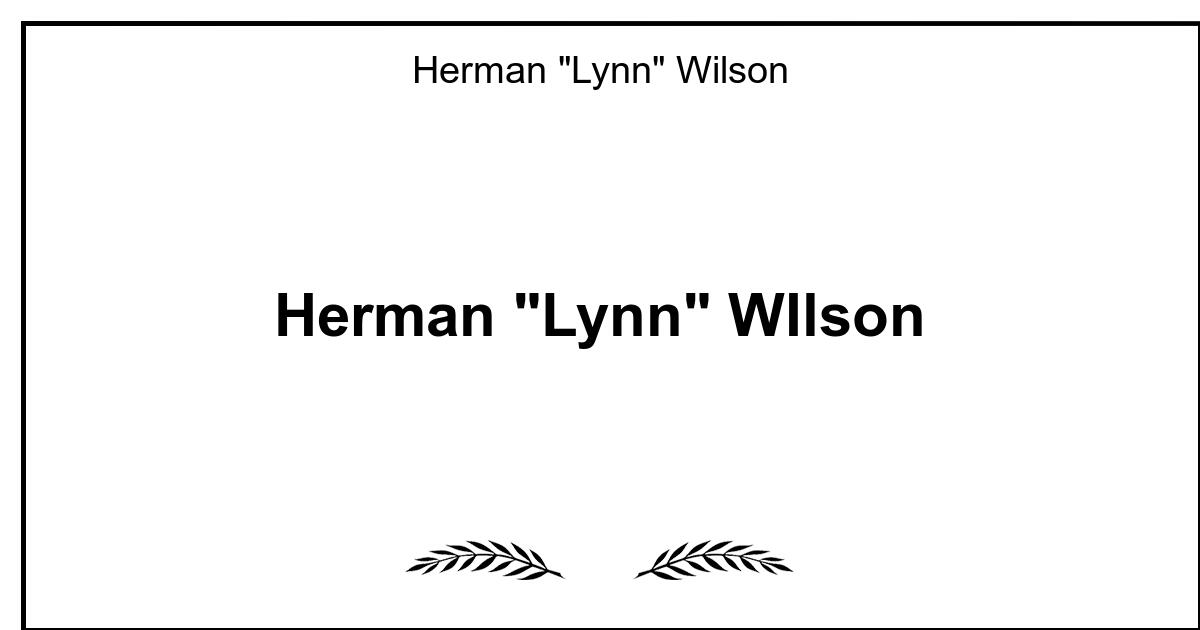 Obituary: Herman "Lynn" WIlson
