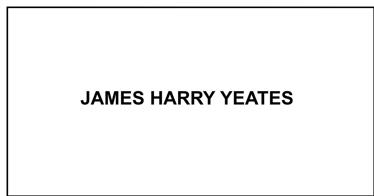 Obituary: JAMES HARRY YEATES