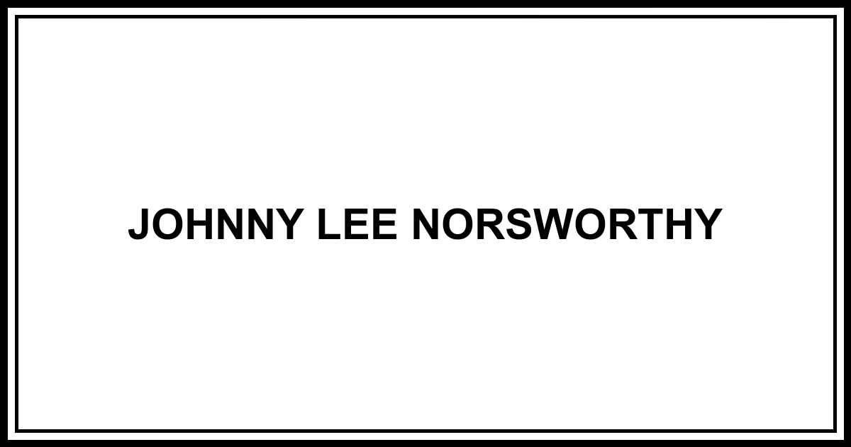 Obituary: JOHNNY LEE NORSWORTHY