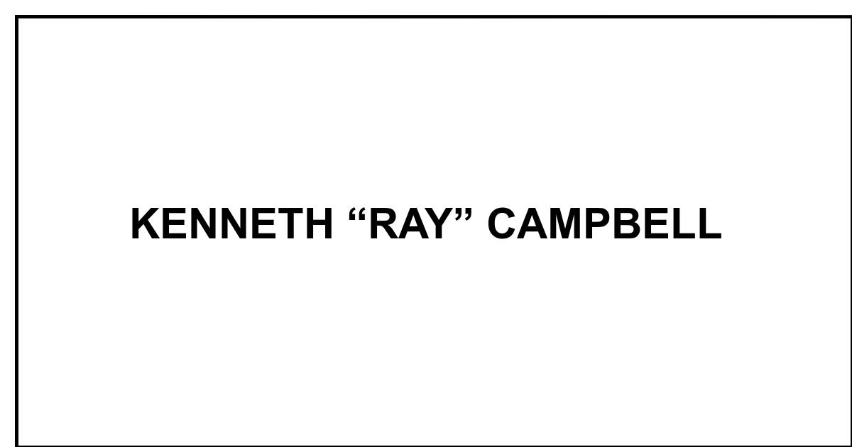 Obituary: KENNETH “RAY” CAMPBELL