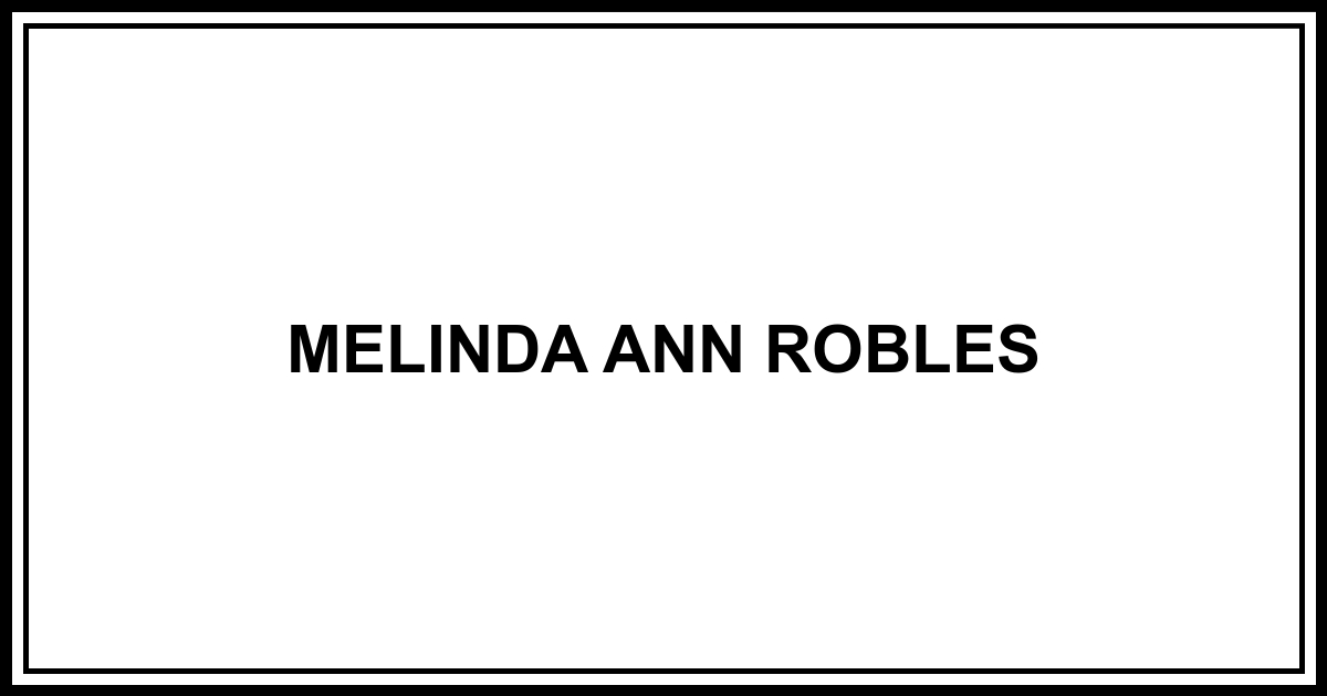 Obituary: MELINDA ANN ROBLES