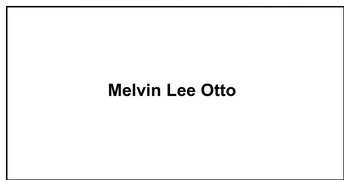 Obituary: Melvin Lee Otto