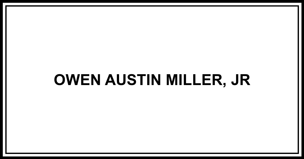 Obituary: OWEN AUSTIN MILLER, JR