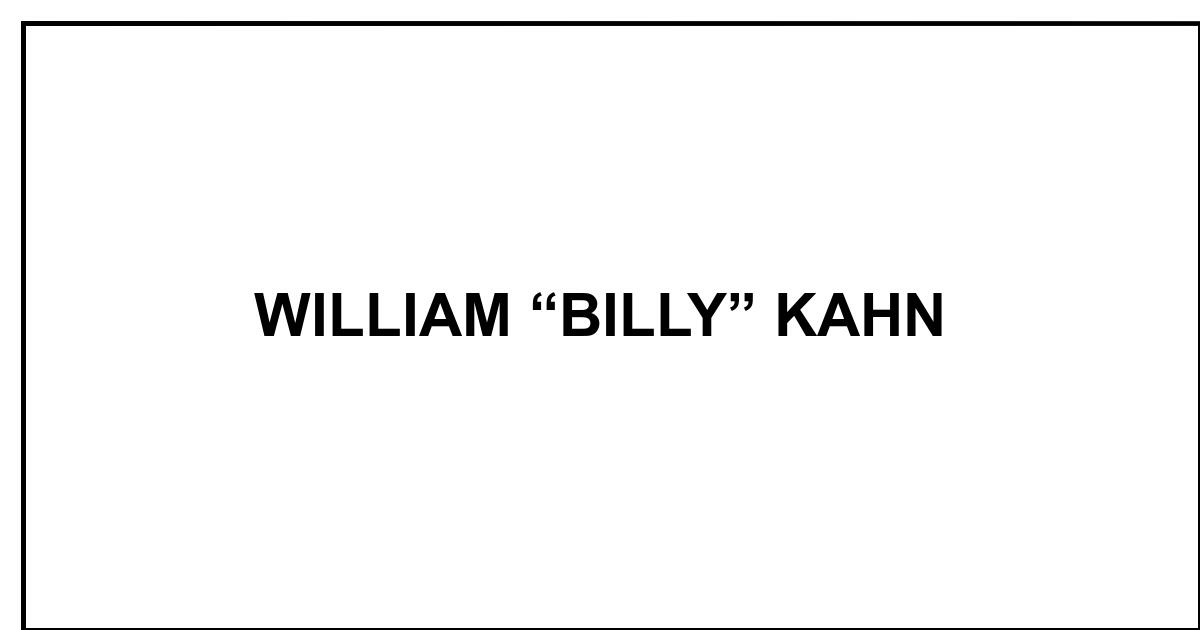 Obituary: WILLIAM “BILLY” KAHN