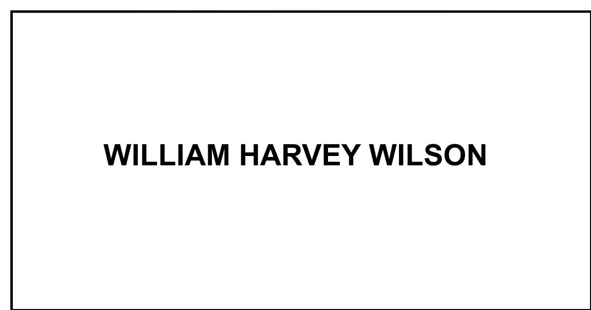 Obituary: WILLIAM HARVEY WILSON